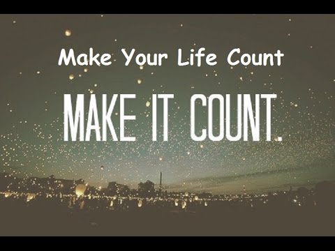 Make Life Count Quotes 17 Empowering Quotes To Help You Make A Fresh